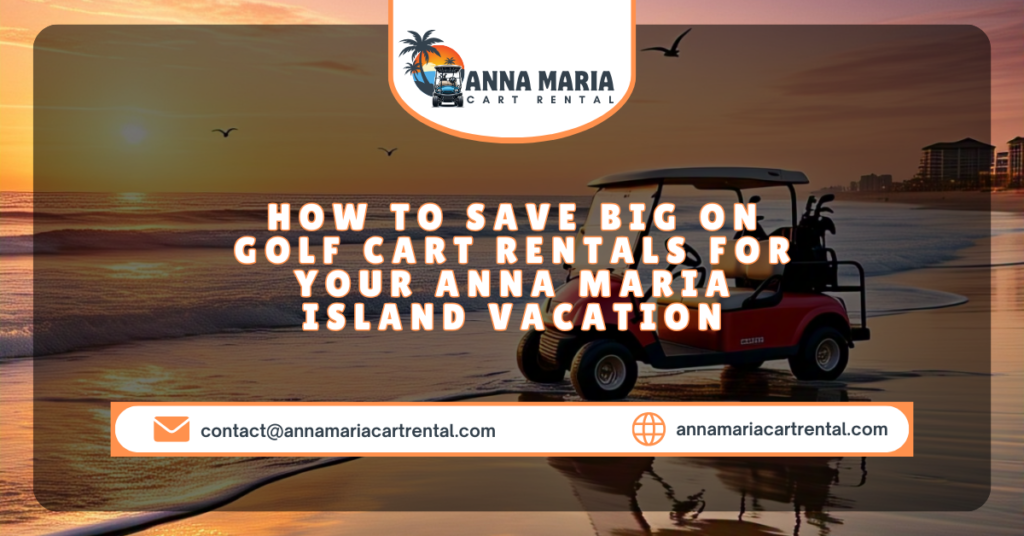 Anna Maria Golf Cart Rentals | Street-Legal Golf Carts in Florida